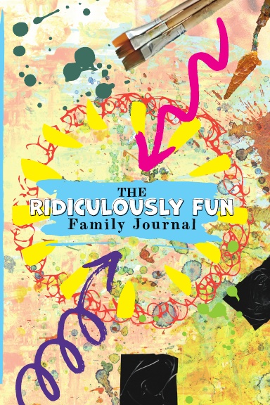 The Ridiculously Fun Family Journal