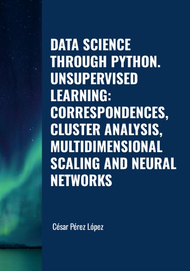 DATA SCIENCE THROUGH PYTHON. UNSUPERVISED LEARNING: CORRESPONDENCES, CLUSTER ANALYSIS ...