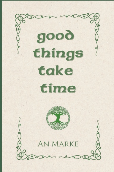 "Good Things Take Time" - 101 Reflections for a Slow and Sacred Life