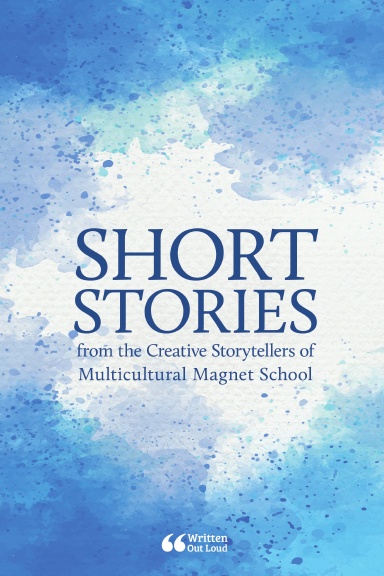 Short Stories from the Creative Storytellers of Multicultural Magnet School