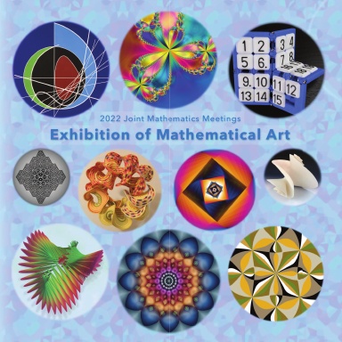 2022 Joint Mathematics Meetings Exhibition of Mathematical Art