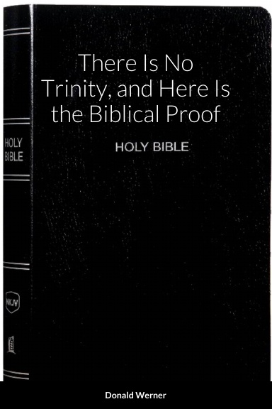 There is No Trinity, And Here is the Biblical Proof