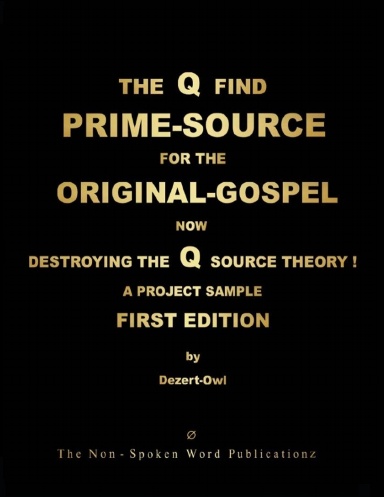THE Q FIND: PRIME-SOURCE FOR THE ORIGINAL-GOSPEL: Now DESTROYING THE Q ...