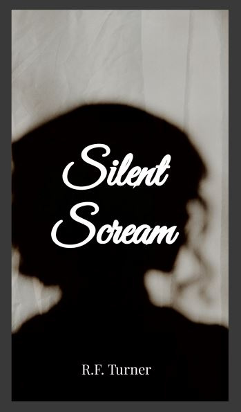 Silent Scream by R.F. Turner - Books and Publications Spotlight | Lulu