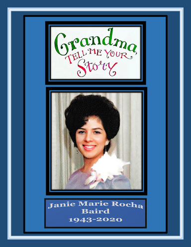 Life and Adventures of Janie Marie Rocha Baird