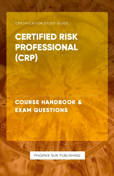 Certified Risk Professional (CRP) - Course Handbook & Exam Questions Certified Risk Professional (CRP) - Course Handbook & Exam Questions