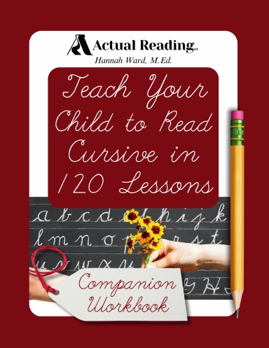 Companion Workbook, Teach Your Child to Read Cursive in 120 Lessons ...