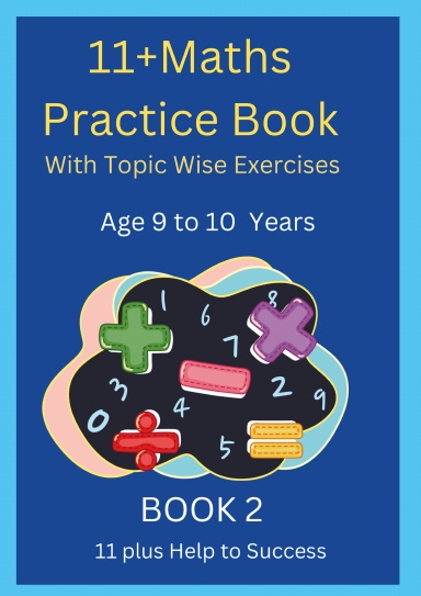 11+MATHS Practice Book With topic wise Exercises AGE-9 to 10 Years Book 2