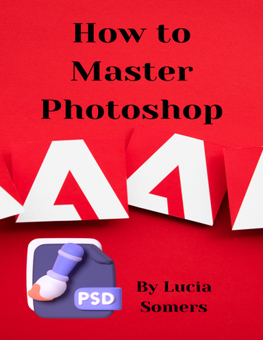 How to Master Photoshop