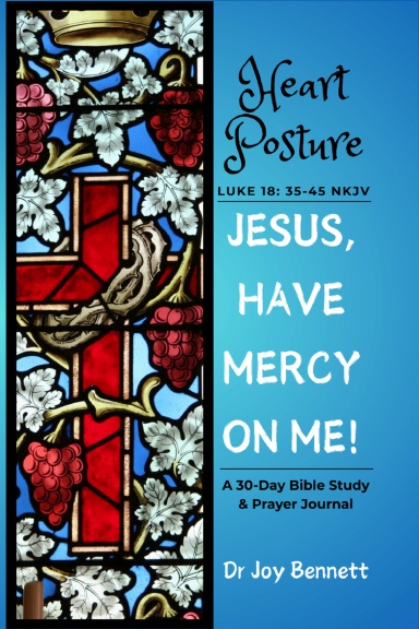 Heart Posture: Jesus Have Mercy On Me! 30-Day Bible Study & Prayer Journal