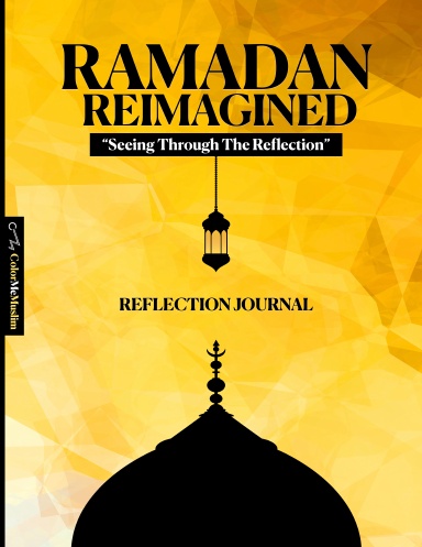 Ramadan Reimagined Reflection Journal