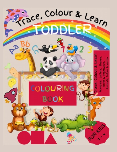 Toddler Colouring Book: For kids ages 1-4, 100 fun pages of letters ...