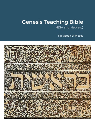 Genesis Teaching Bible (ESV and Hebrew)