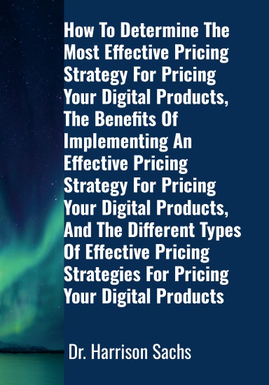 How To Determine The Most Effective Pricing Strategy For Pricing Your ...