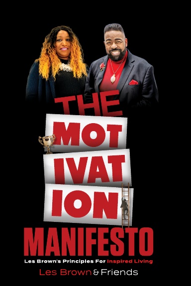 The Motivation Manifesto: Les Brown's Principles for Inspired Living