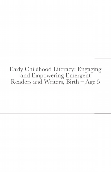 Early Childhood Literacy: Engaging and Empowering Emergent Readers and ...