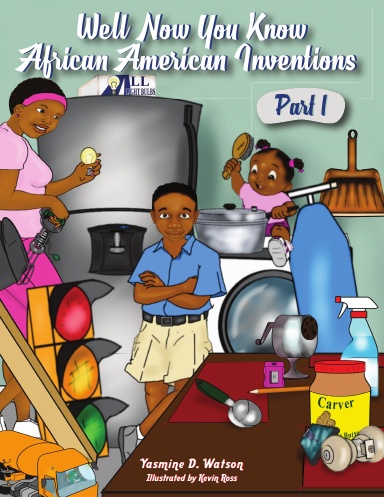 Well Now You Know African American Inventions Part 1
