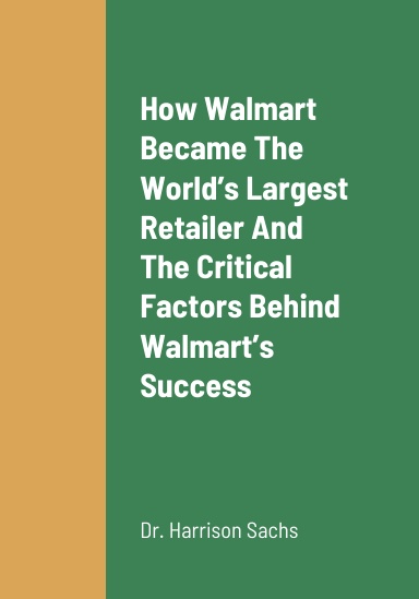 How Walmart Became The World’s Largest Retailer, The Critical Success ...