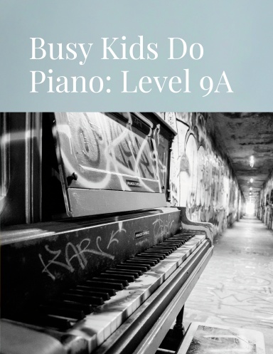 Busy Kids Do Piano: Level 9A
