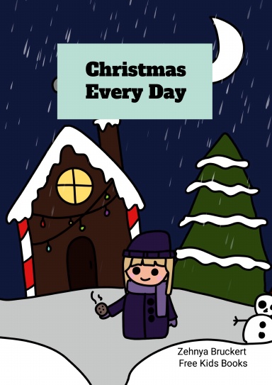 Christmas Every Day - A journey into Christmas Spirit