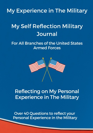 My Experience in The Military, My Self Reflection Military Journal