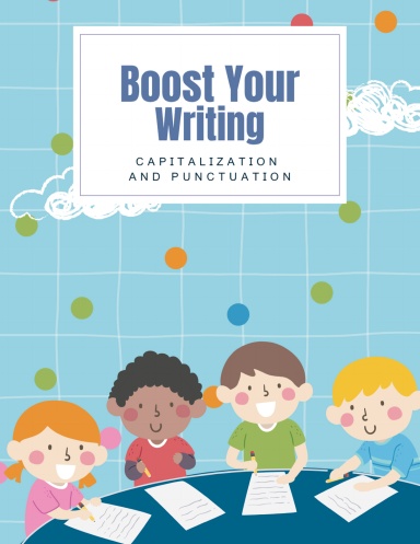 Boost Your Writing: Capitalization and Punctuation
