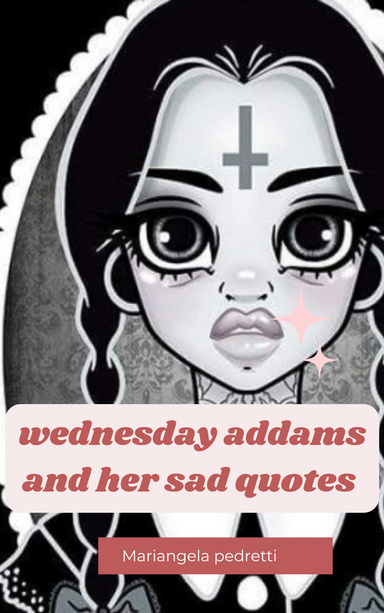 Wednesday addams and her sad quotes