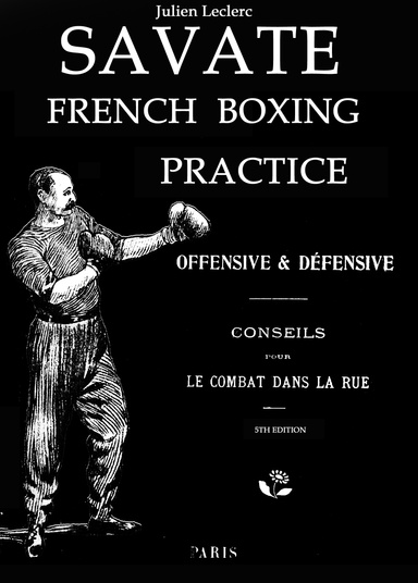 SAVATE FRENCH BOXING PRACTICE OFFENSIVE & DEFENSIVE LE COMBAT DANS LA RUE