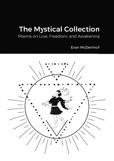 The Mystical Collection: Poems on Love, Freedom, and Awakening