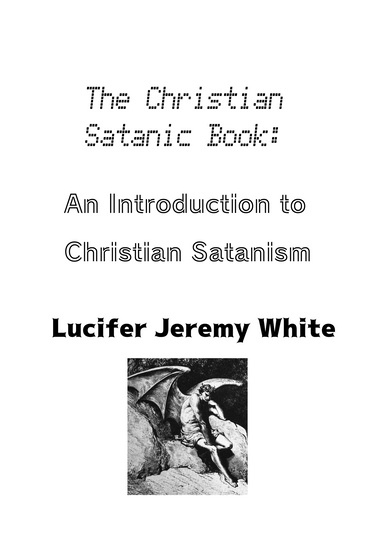The Christian Satanic Book: An Introduction To Christian Satanism