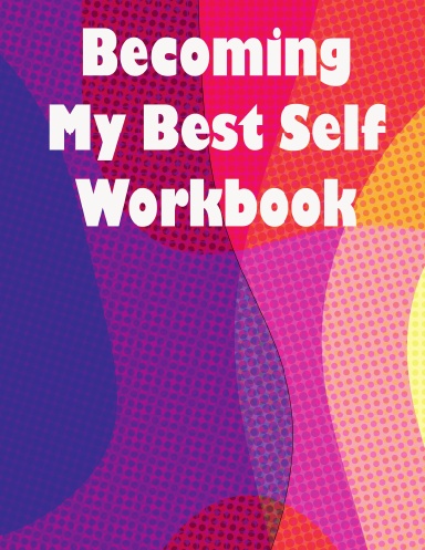 Becoming My Best Self Workbook