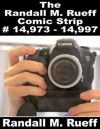 The Randall M. Rueff Comic Strip #14,973 - 14,997