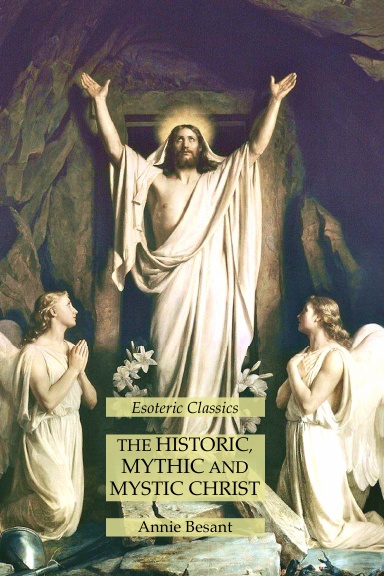 The Historic, Mythic and Mystic Christ: Esoteric Classics