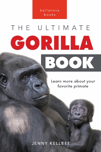 Gorillas: The Ultimate Gorilla Book