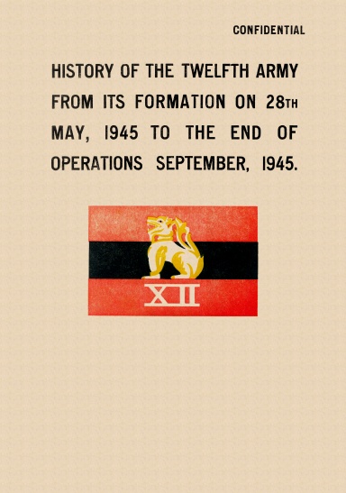 The History of The Twelfth Army from its Formation on 28th May, 1945 to ...