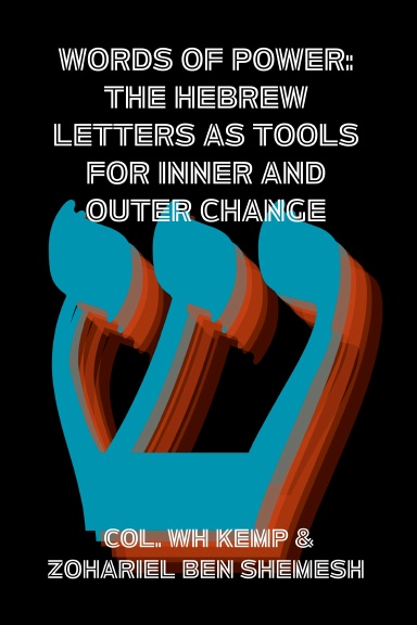Words of Power: The Hebrew Letters as Tools for Inner and Outer Change