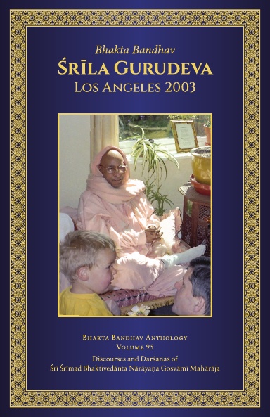 Srila Gurudeva, Los Angeles 2003 / Volume 95