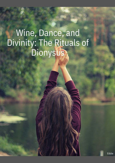 Wine, Dance, and Divinity: The Rituals of Dionysus