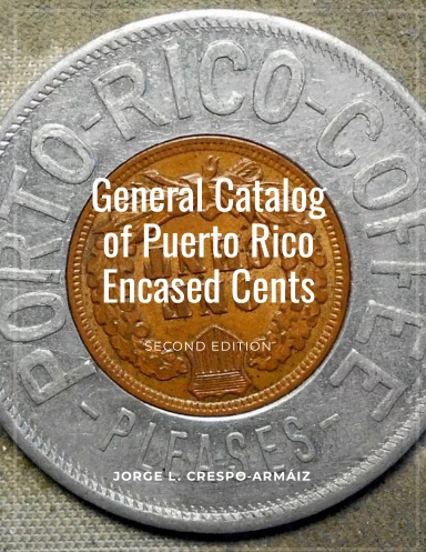 General Catalog of Puerto Rico Encased Cents SECOND EDITION