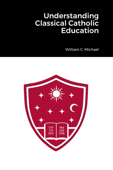 Understanding Classical Catholic Education