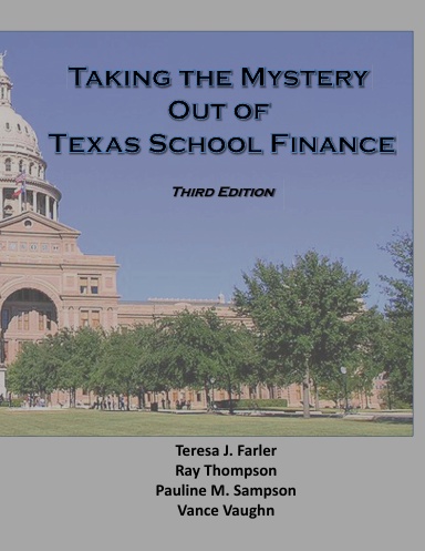 Taking the Mystery Out of Texas School Finance, 3rd Edition