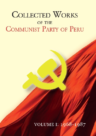 Collected Works Of The Communist Party of Peru Volume 1: 1968-1987