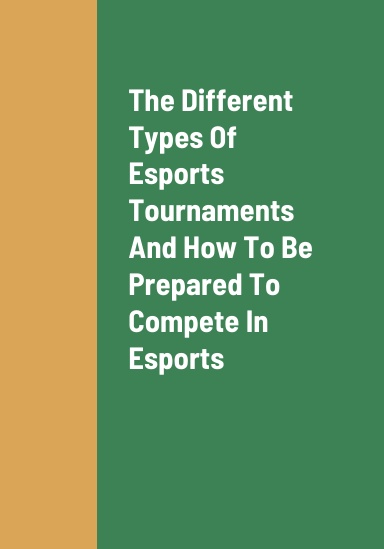 What Are Esports, The Different Types Of Esports Tournaments, How To Be ...