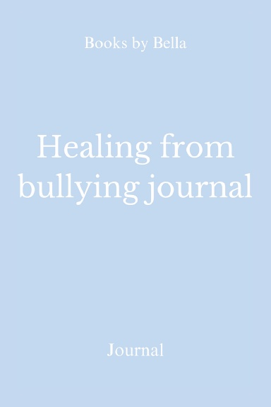 The healing from bullying Journal