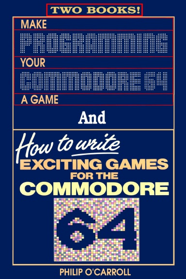 Make Programming Your Commodore 64 a Game: Dive Bomber and How to Write ...