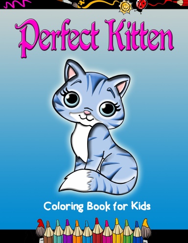 Perfect Kitten Coloring Book for Kids