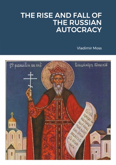 THE RISE AND FALL OF THE RUSSIAN AUTOCRACY