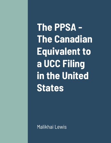 The PPSA - The Canadian Equivalent to a UCC Filing in the United States