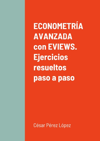 ECONOMETRÍA AVANZADA con EVIEWS. Ejercicios resueltos paso a paso