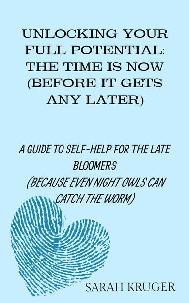 Unlocking Your Full Potential: The Time is Now